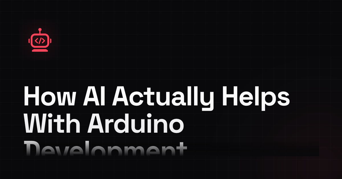How AI Actually Helps With Arduino Development | Embedr