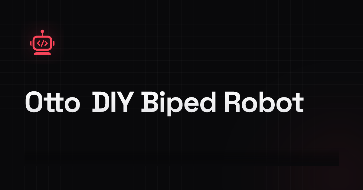 Otto DIY Biped Robot | Embedr